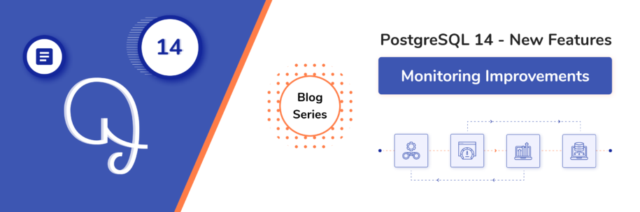PostgreSQL 14 New Features – Monitoring improvements - OpenSourceDB